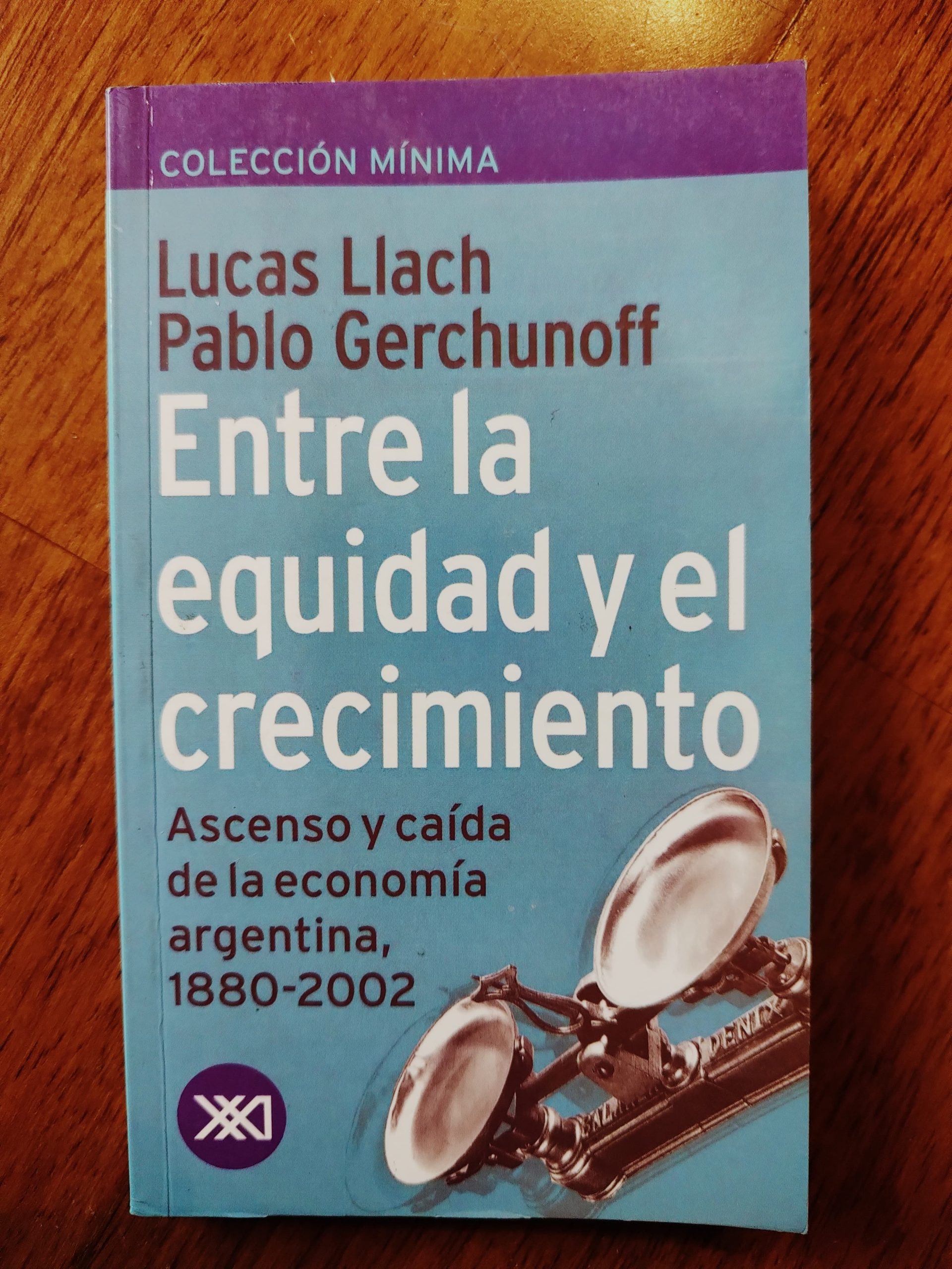 ENTRE LA EQUIDAD Y EL CRECIMIENTO, ASCENSO Y CAÍDA DE LA ECONOMÍA ...